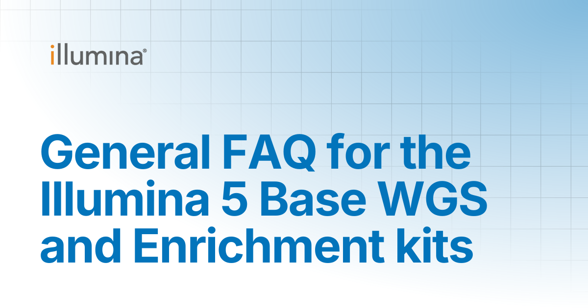 General FAQ for the Illumina 5 Base WGS and Enrichment kits | Illumina ...