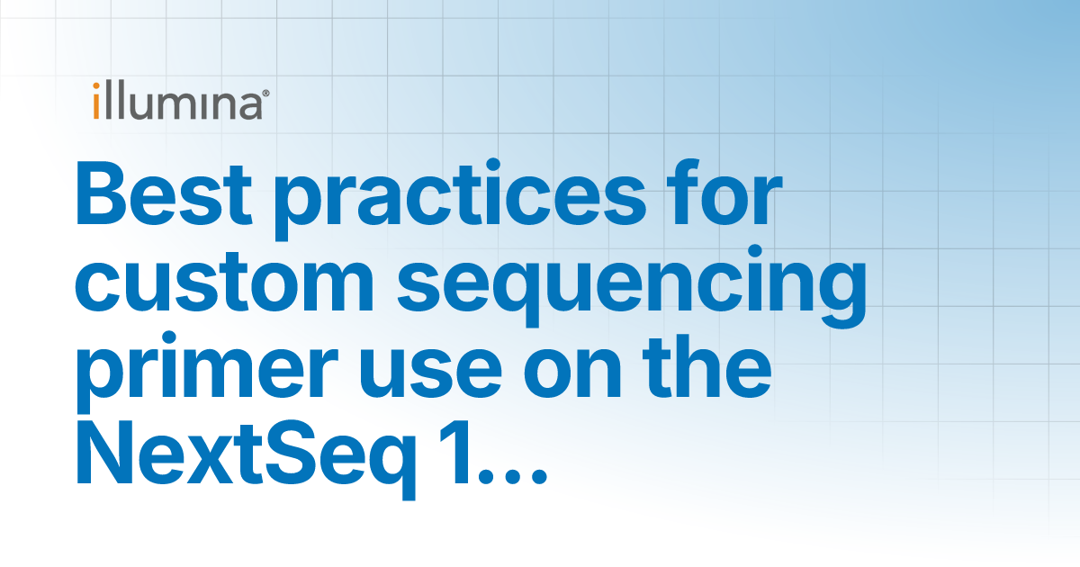 Best practices for custom sequencing primer use on the NextSeq 1000/ ...