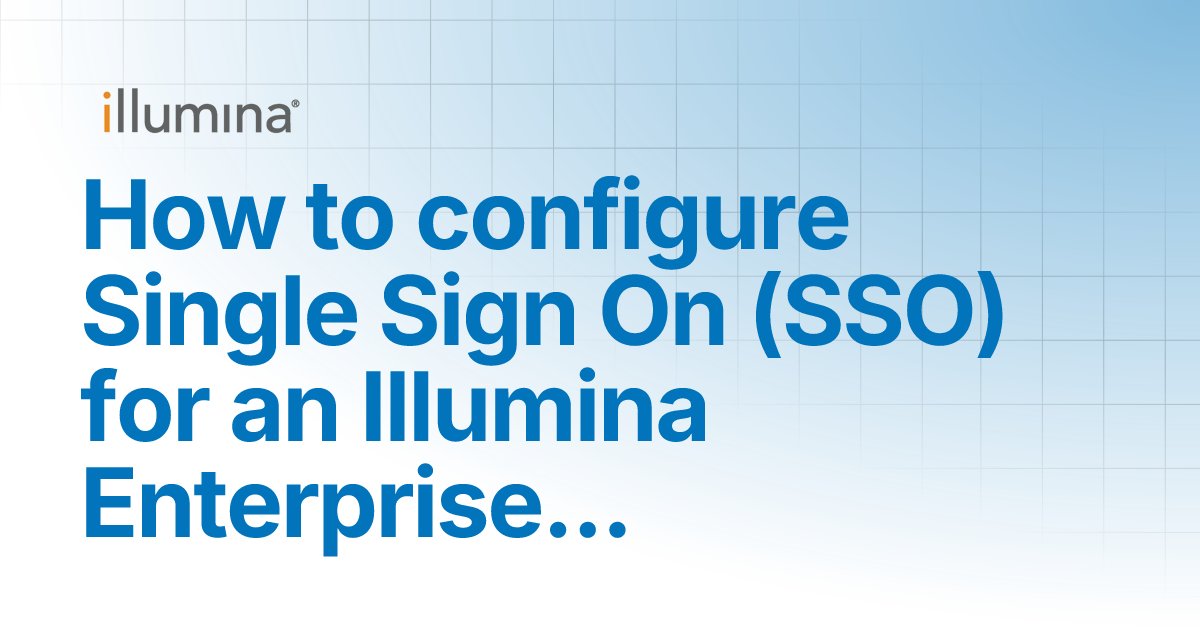 How to configure Single Sign On (SSO) for an Illumina Enterprise domain using Okta | Illumina ...