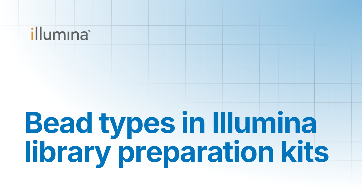 Bead types in Illumina library preparation kits | Illumina Knowledge