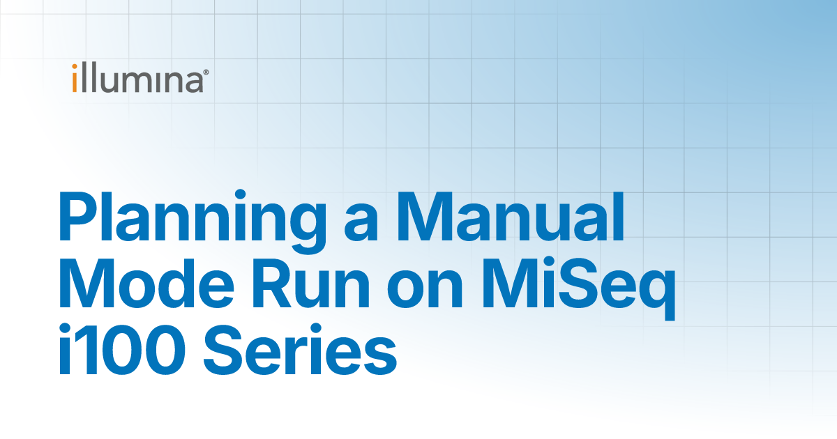 Planning a Manual Mode Run on MiSeq i100 Series | Illumina Knowledge