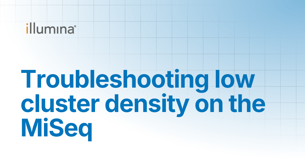 Troubleshooting low cluster density on the MiSeq | Illumina Knowledge